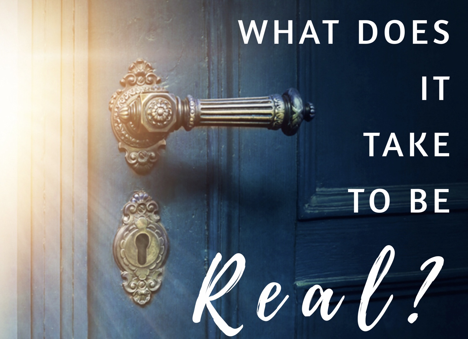 WHAT DOES IT TAKE TO BE REAL? | pastorrudytlc